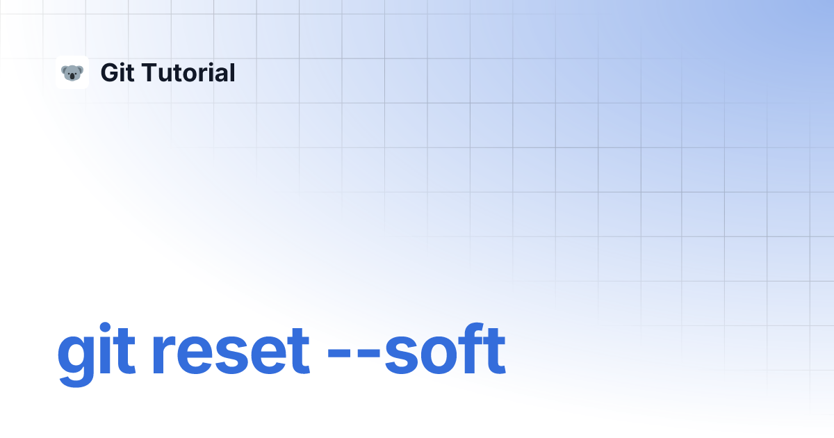 git reset --soft | Git Tutorial git reset --soft | Git Tutorial